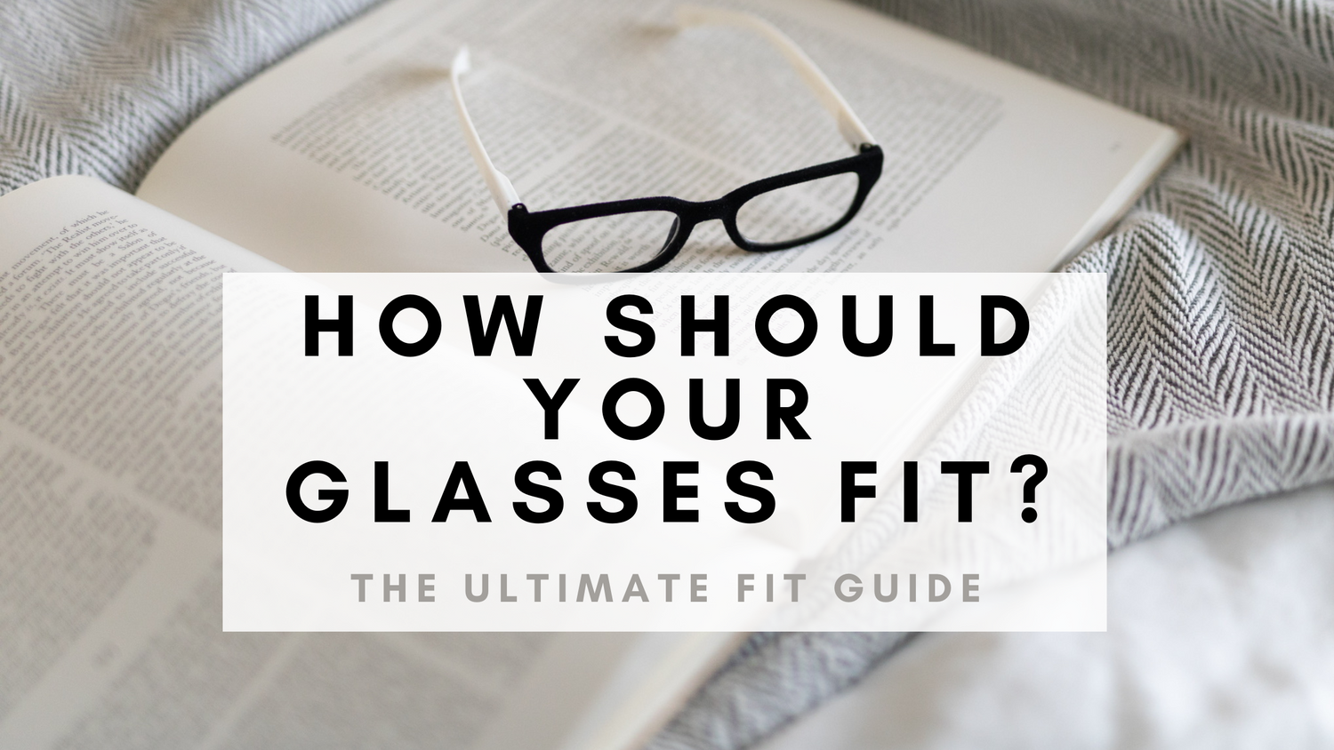 How Should Your Glasses Fit on Your Face? | Ultimate Glasses Fit Guide ...